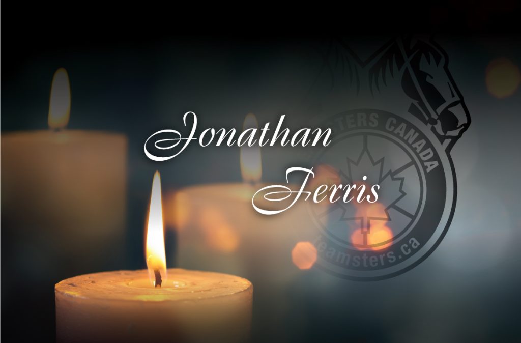 Passing of Brother Jonathan Ferris | Teamsters Canada